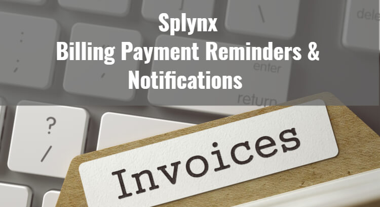 How to use Splynx billing payment reminders and notifications